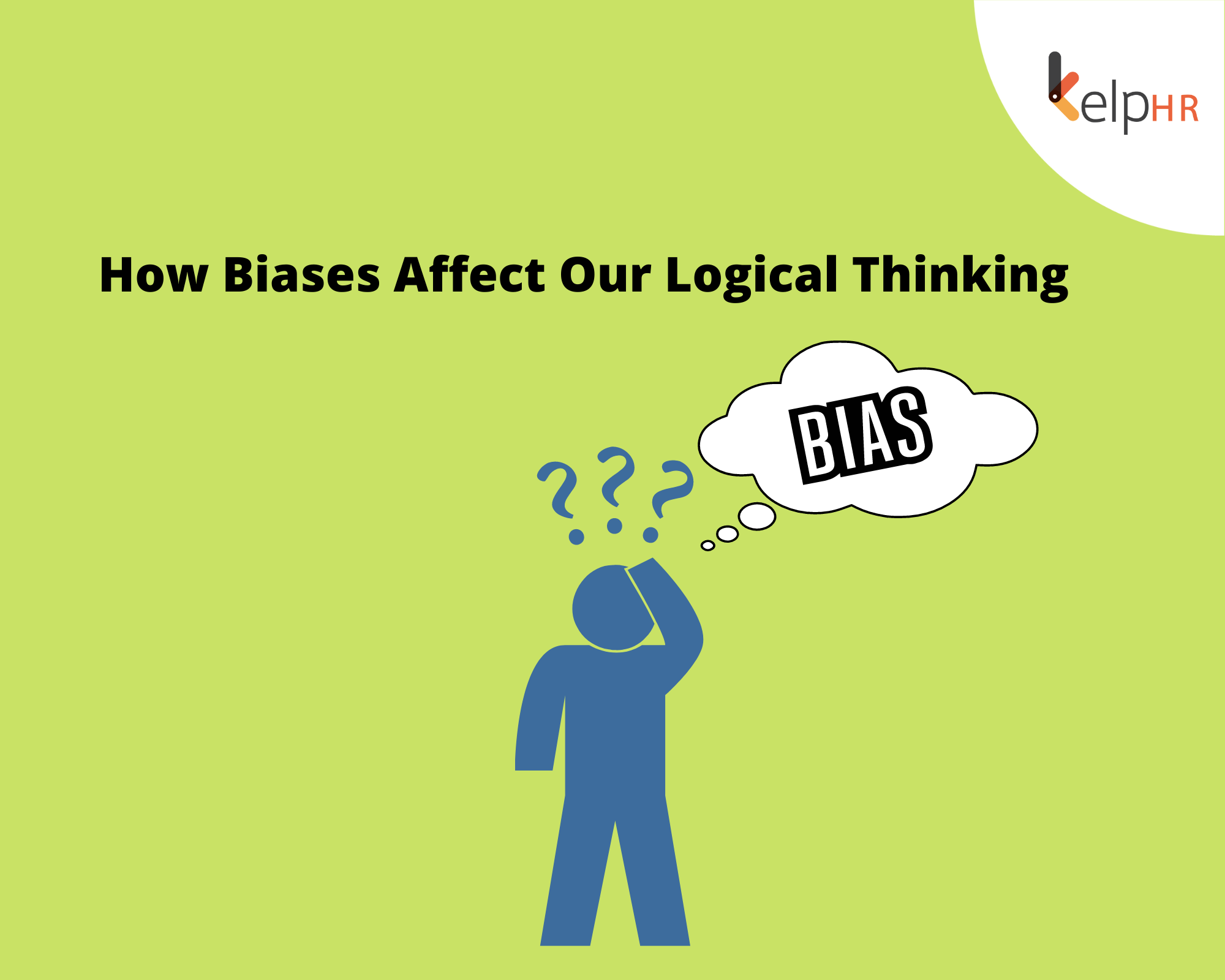 How Biases Affect Our Logical Thinking | Kelp Blog