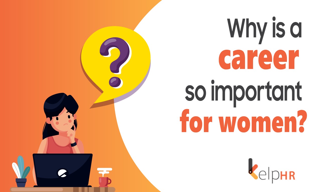 Why is a career so important for women? - KelpHR