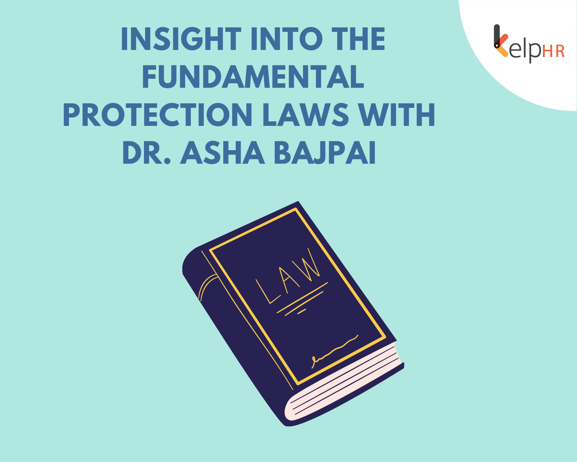 Fundamental Protection Laws: Insights with Asha Bajpai | Kelp HR