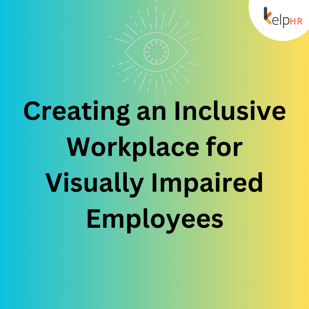Creating an Inclusive Workplace for Visually Impaired Employees - Kelp Creating an Inclusive Workplace for Visually Impaired Employees - Kelp
