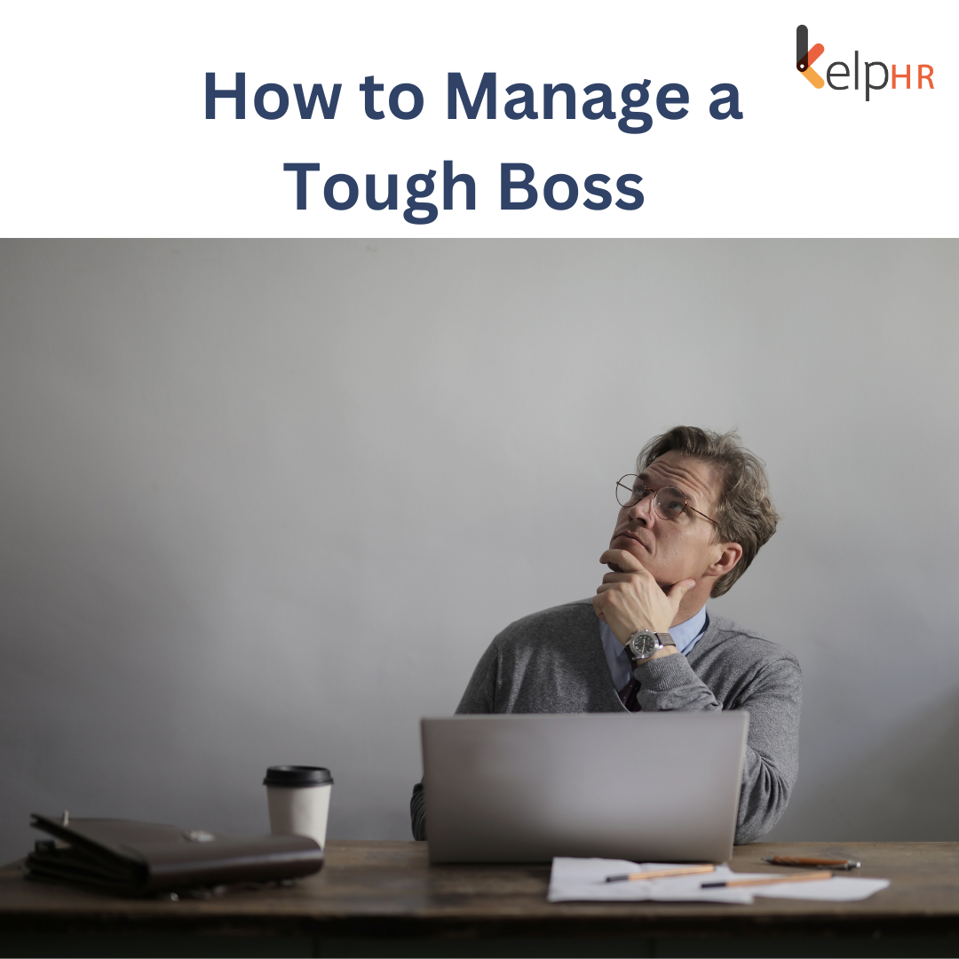 10 Tips on How to Manage a Tough Boss | Kelp HR