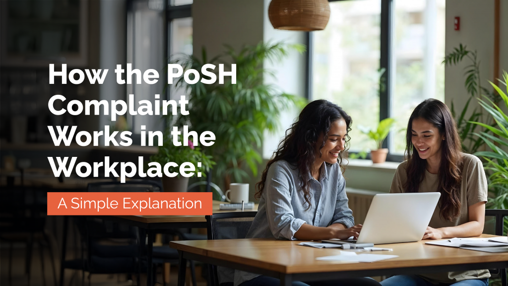 How the PoSH Complaint Process Works in Indian Workplaces